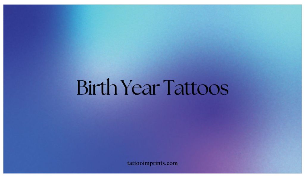 31 Birth Year Tattoo Ideas for Timeless & Meaningful Ink - Tattoo Imprints